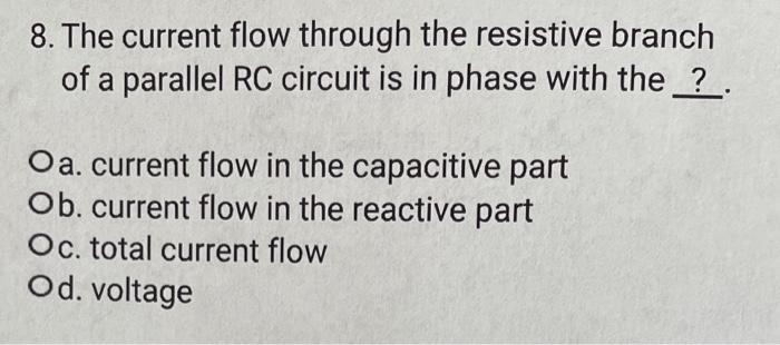 Solved 8. The current flow through the resistive branch of a | Chegg.com