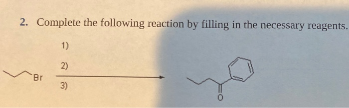 Solved 2. Complete the following reaction by filling in the | Chegg.com