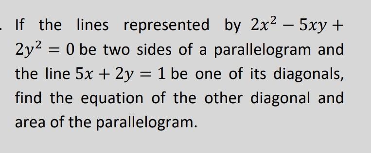 Solved = . If the lines represented by 2x2 – 5xy + 2y2 = 0 | Chegg.com