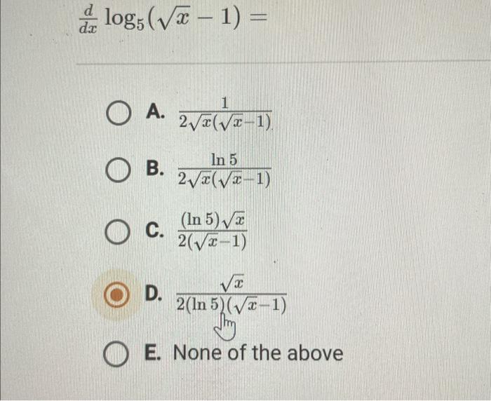 Solved d log5 (√x - 1) = dr 1 A. A. 2√(√²-1). B. C. In 5 | Chegg.com