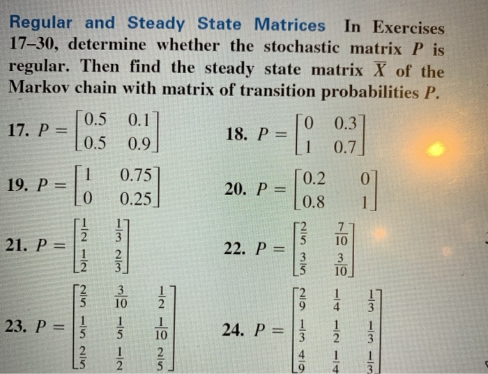 Solved Regular and Steady State Matrices In Exercises 17–30, | Chegg.com
