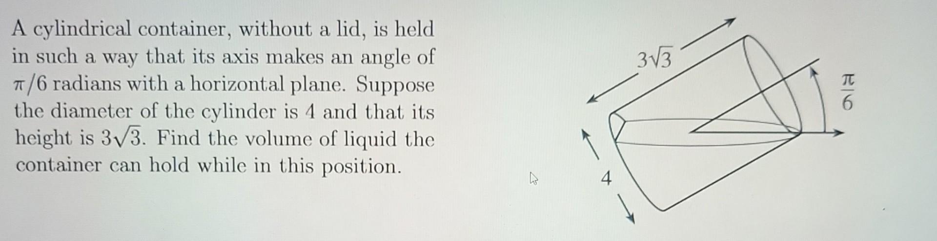 Solved A cylindrical container, without a lid, is held in | Chegg.com