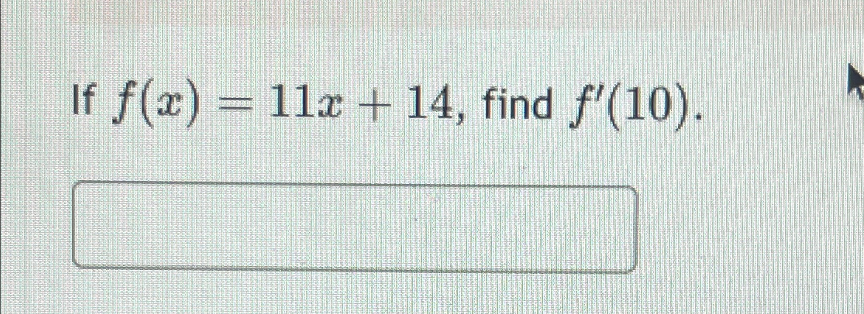 Solved If f(x)=11x+14, ﻿find f'(10). | Chegg.com