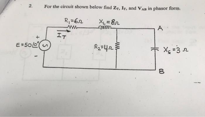 Solved 2. For the circuit shown below find ZT, IT, and VAB | Chegg.com