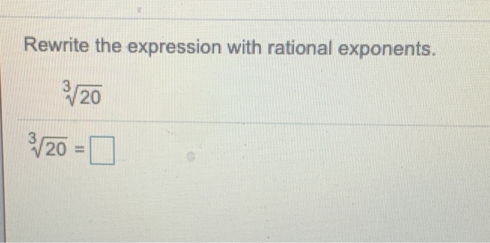 Solved Rewrite the expression with rational exponents. 20 | Chegg.com