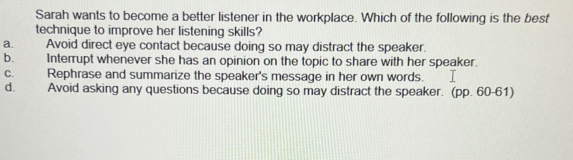 Solved Sarah wants to become a better listener in the | Chegg.com
