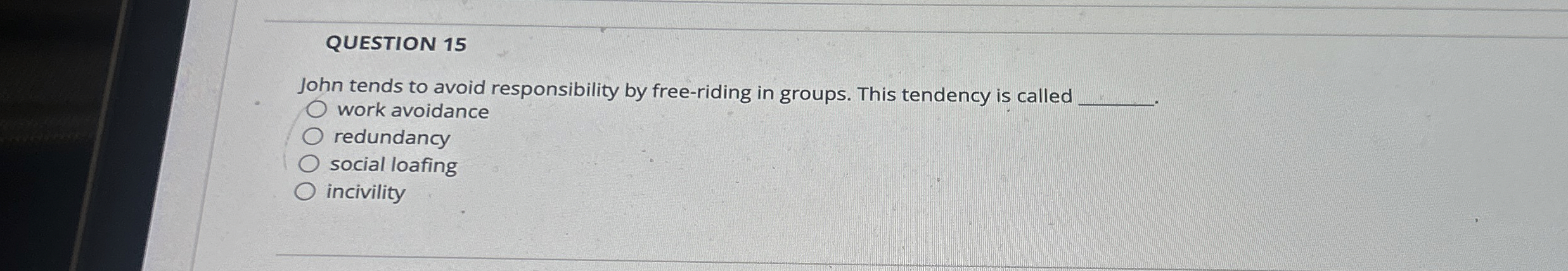 Solved QUESTION 15John tends to avoid responsibility by | Chegg.com