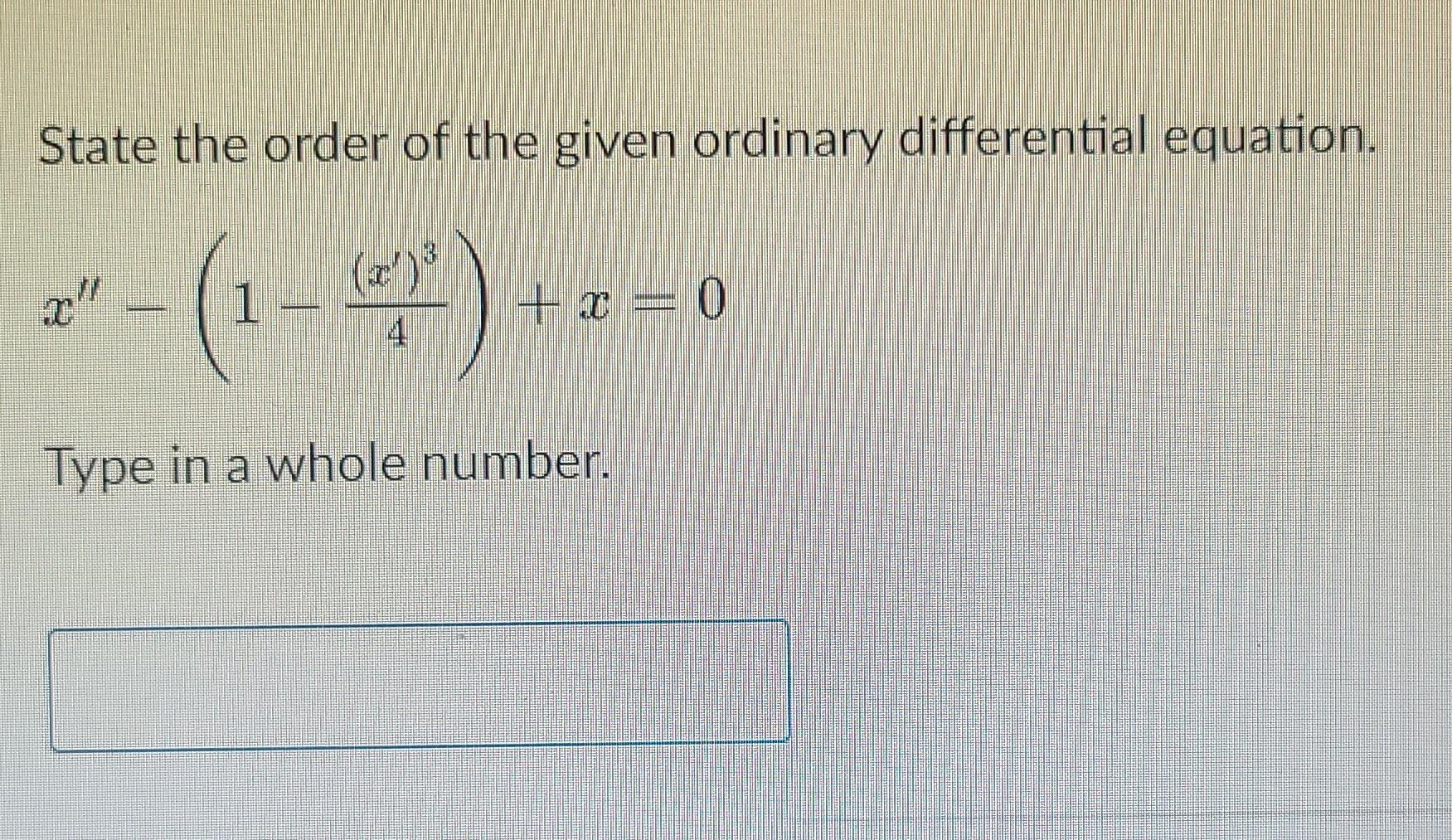 Solved State the order of the given ordinary differential | Chegg.com