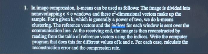 1. In image compression, k-means can be used as | Chegg.com