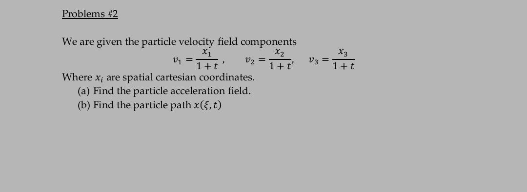 Solved We are given the particle velocity field components | Chegg.com