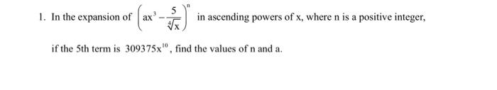 Solved 1. In the expansion of (ax3−4x5)n in ascending powers | Chegg.com
