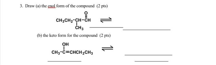 Solved 3. Draw (a) the enel form of the compound (2 pts) (b) | Chegg.com