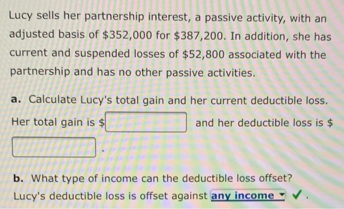 Solved Lucy sells her partnership interest, a passive | Chegg.com
