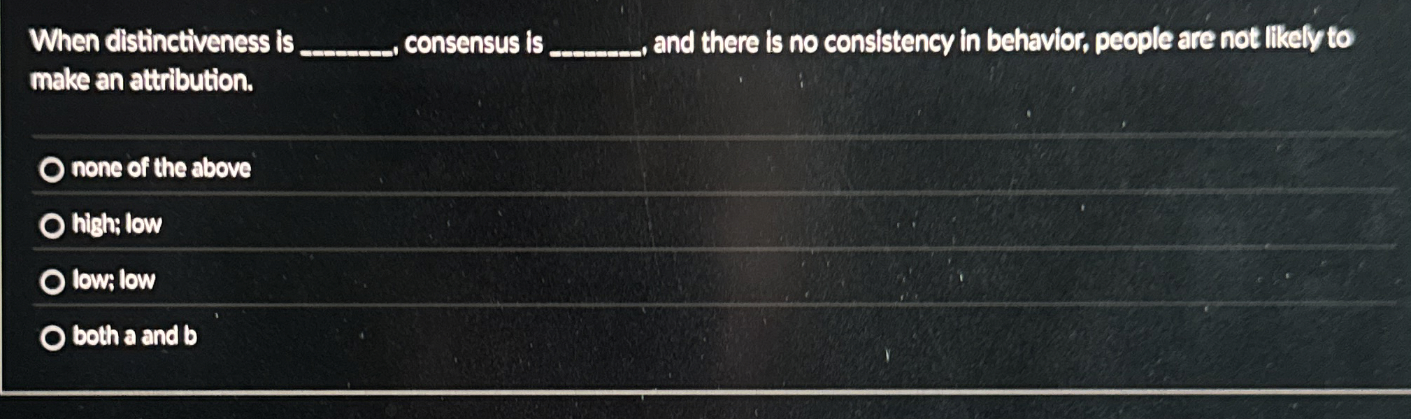 Solved When distinctiveness isconsensus is, ﻿and there is no | Chegg.com