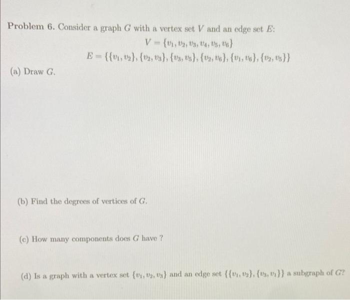Solved Problem 6. Consider a graph G with a vertex set V and | Chegg.com