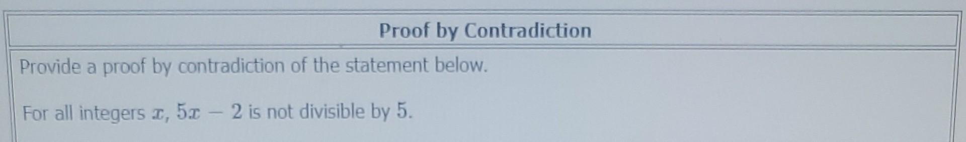 Solved Proof by Contradiction Provide a proof by | Chegg.com