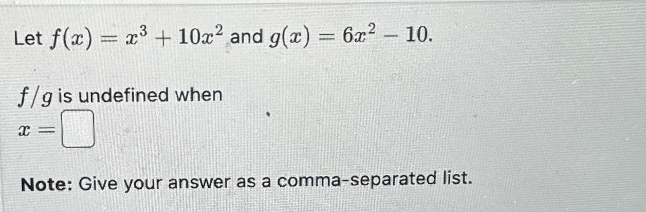 Solved Let f(x)=x3+10x2 ﻿and g(x)=6x2-10.fg ﻿is undefined | Chegg.com