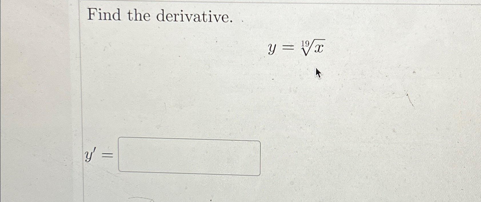 Solved Find the derivative.y=x19y'= | Chegg.com