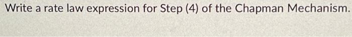 Solved Write a rate law expression for Step (4) of the | Chegg.com