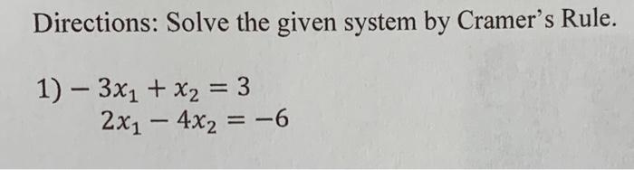 Solved Directions: Solve the given system by Cramer's Rule. | Chegg.com
