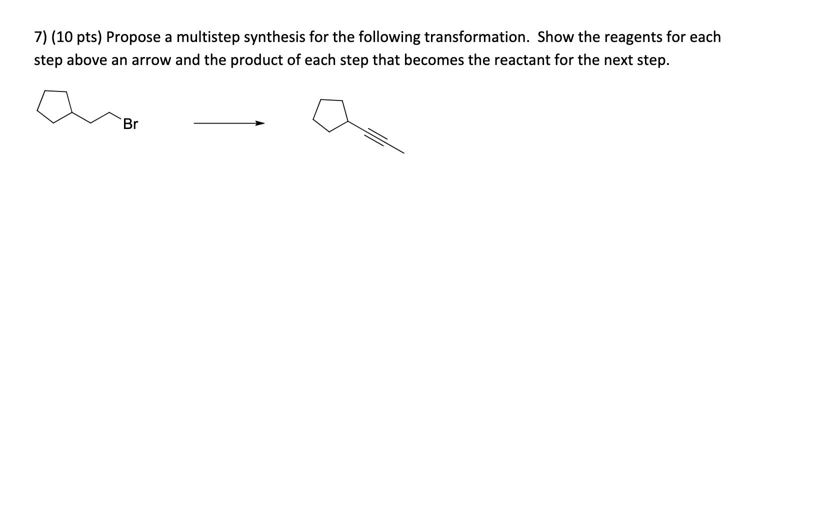 Solved 7) (10 ﻿pts) ﻿Propose a multistep synthesis for the | Chegg.com