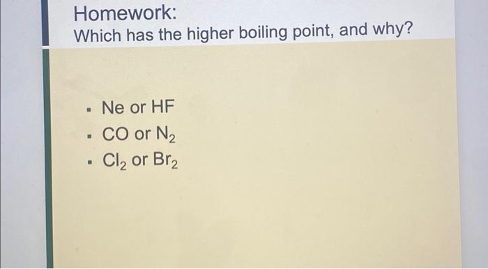 Solved Homework: Which has the higher boiling point, and | Chegg.com