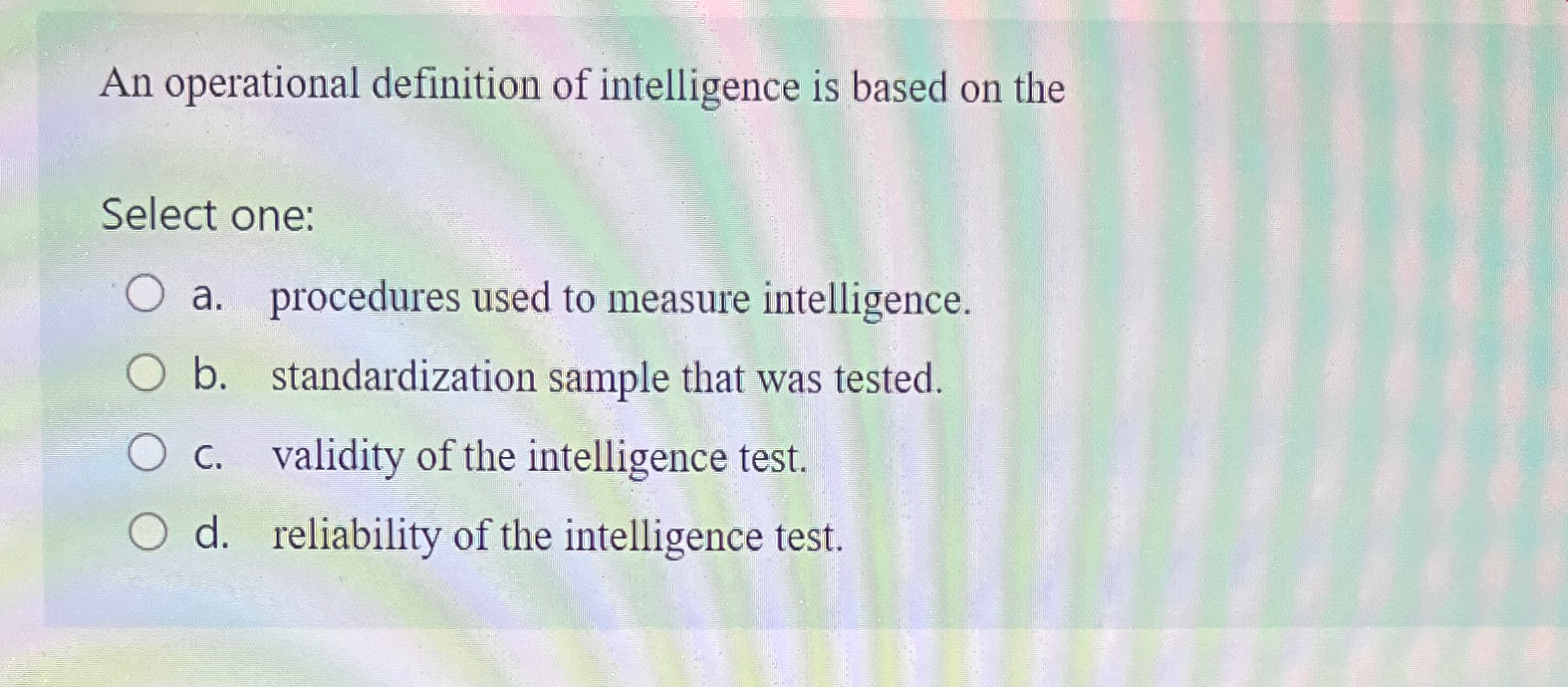 Solved An operational definition of intelligence is based on | Chegg.com