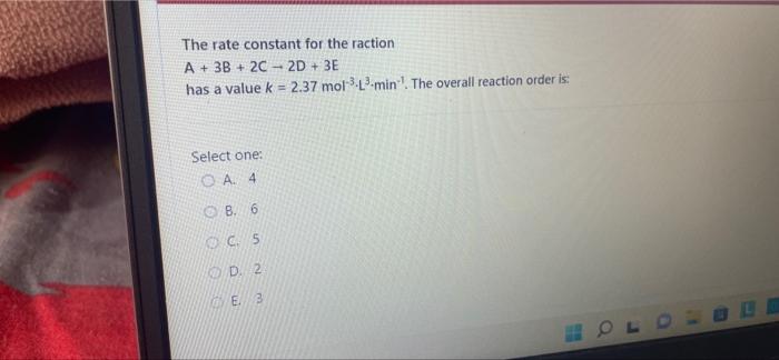 Solved The rate constant for the raction A+ 3B+ 2C 2D + 3E | Chegg.com