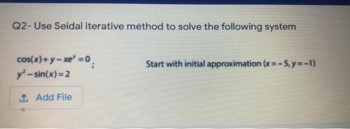 Solved Q2-Use Seidal iterative method to solve the following | Chegg.com