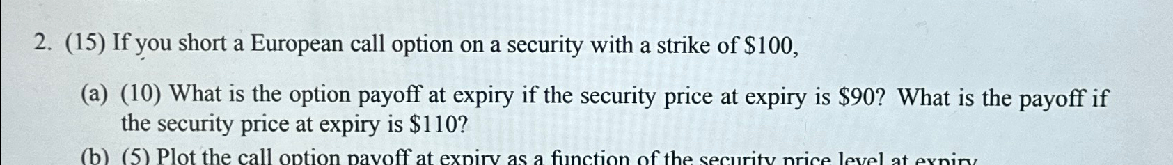 Solved (15) ﻿If you short a European call option on a | Chegg.com