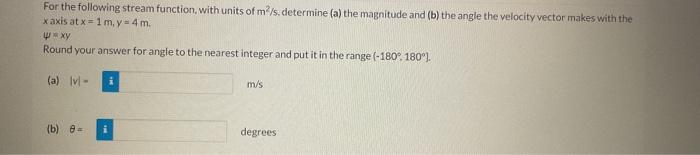 Solved For the following stream function, with units of | Chegg.com