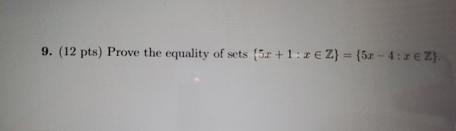 Solved 9. (12 pts) Prove the equality of sets (5x +1:3 € Z} | Chegg.com