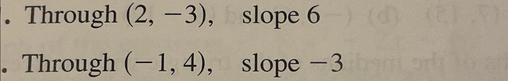 Solved Through (2,-3), ﻿slope 6Through (-1,4), ﻿slope -3 | Chegg.com