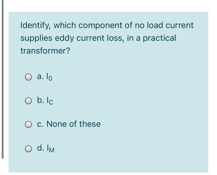Solved Identify, which component of no load current supplies | Chegg.com
