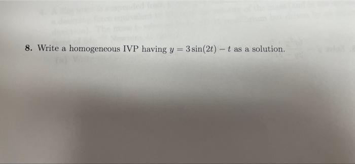 Solved 8. Write a homogeneous IVP having y = 3 sin(26)-t a a | Chegg.com