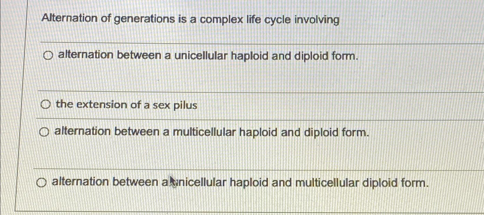 Solved Alternation of generations is a complex life cycle | Chegg.com