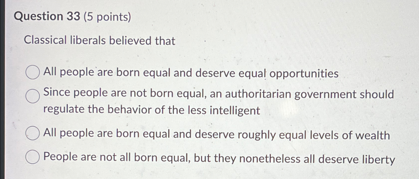 Solved Question 33 (5 ﻿points)Classical liberals believed | Chegg.com