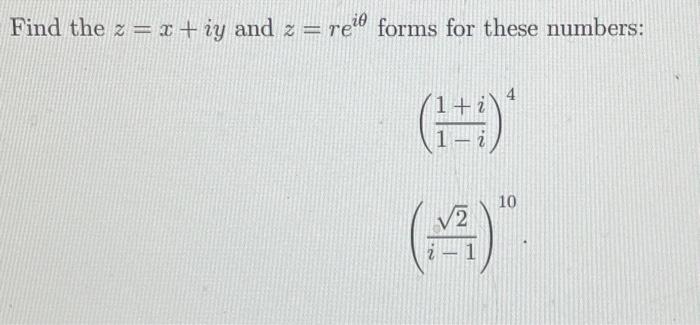 Solved Find the z=x+iy and z=reiθ forms for these numbers: | Chegg.com