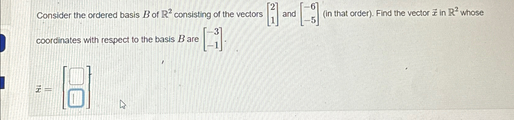 Solved Consider the ordered basis B ﻿of R2 ﻿consisting of | Chegg.com