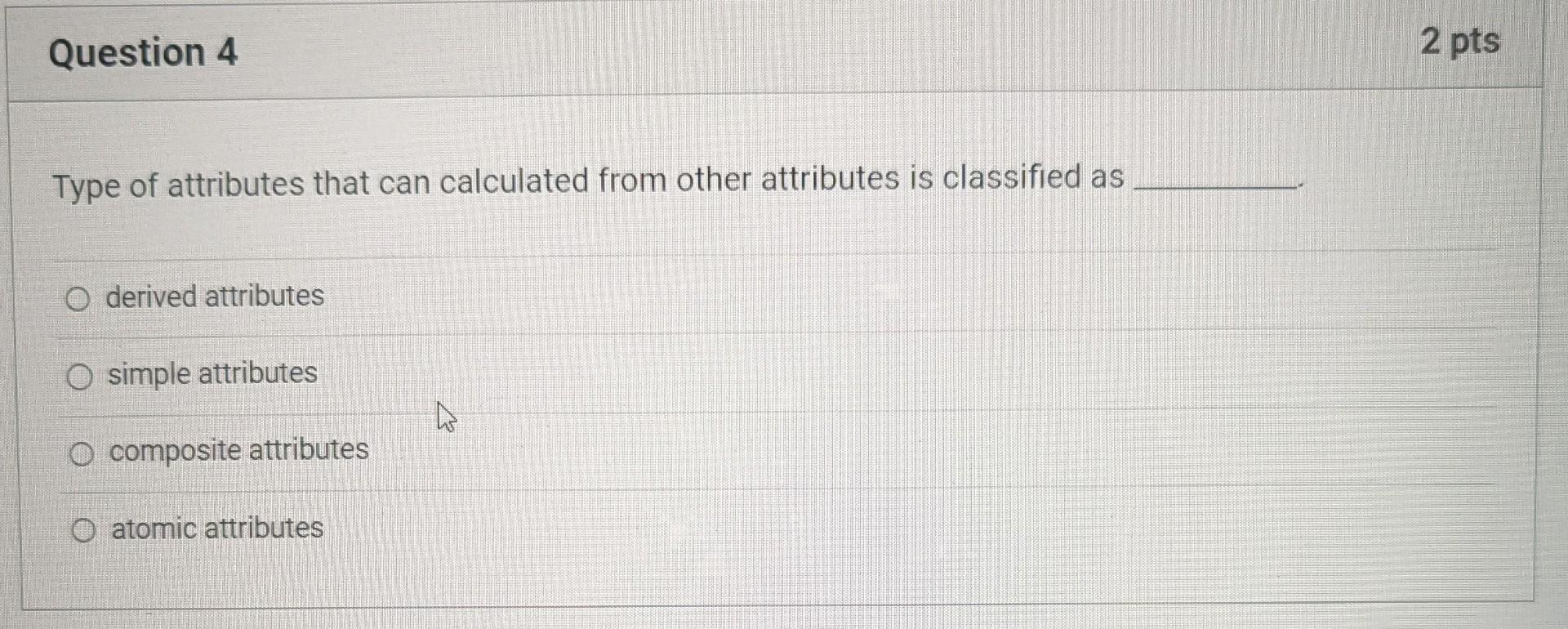 Solved Type of attributes that can calculated from other | Chegg.com