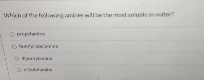 Solved Which of the following amines will be the most | Chegg.com