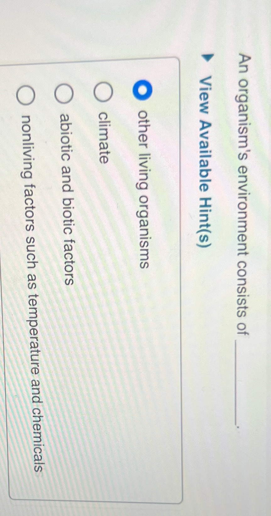 Solved An organism's environment consists ofView Available | Chegg.com