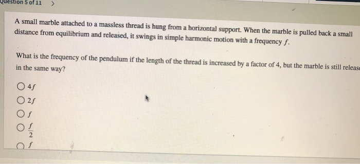 Solved Question 5 of 11 A small marble attached to a | Chegg.com