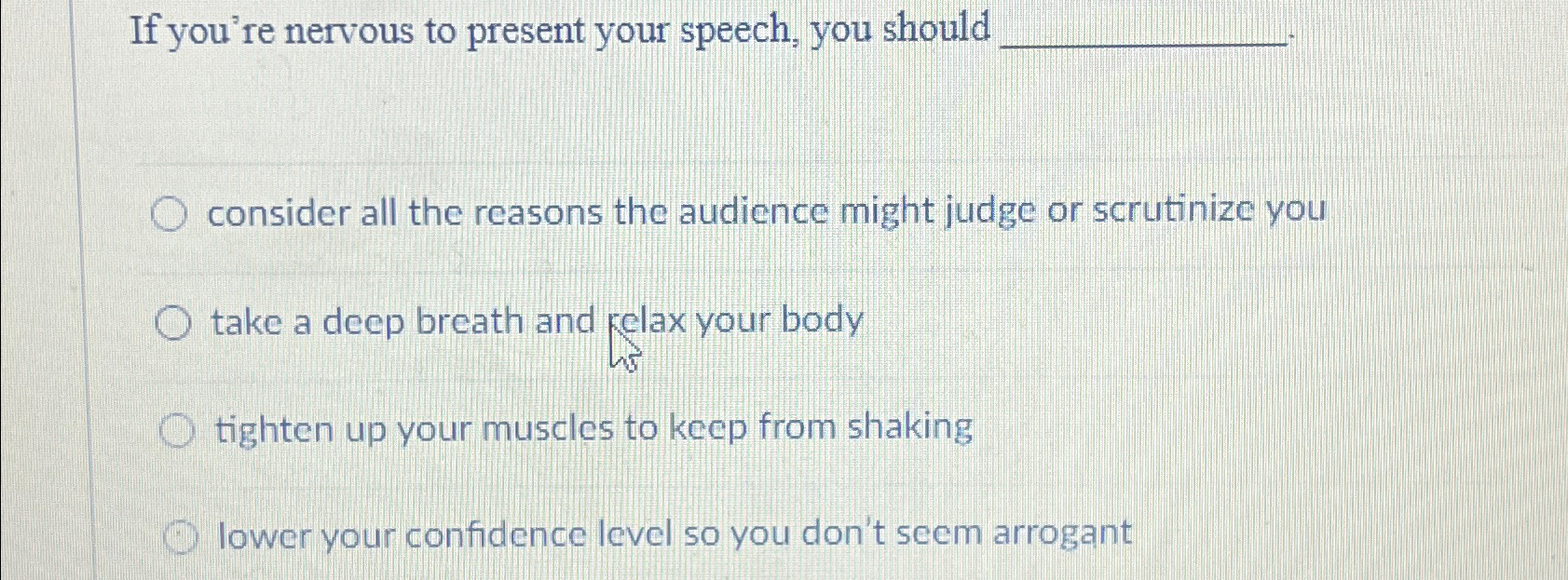 Solved If you're nervous to present your speech, you should | Chegg.com