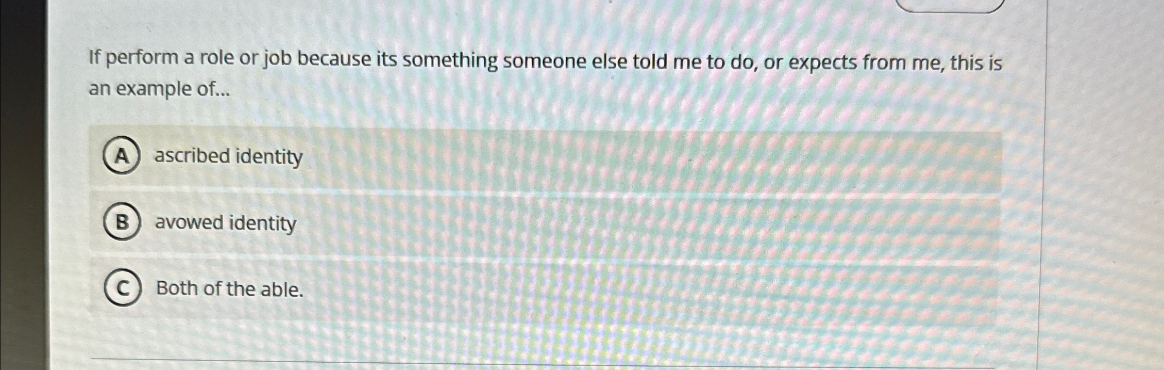 Solved If perform a role or job because its something | Chegg.com
