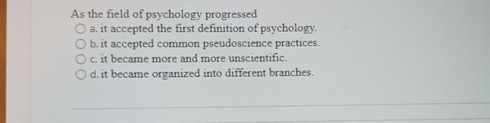 Solved As the field of psychology progresseda. ﻿it accepted | Chegg.com