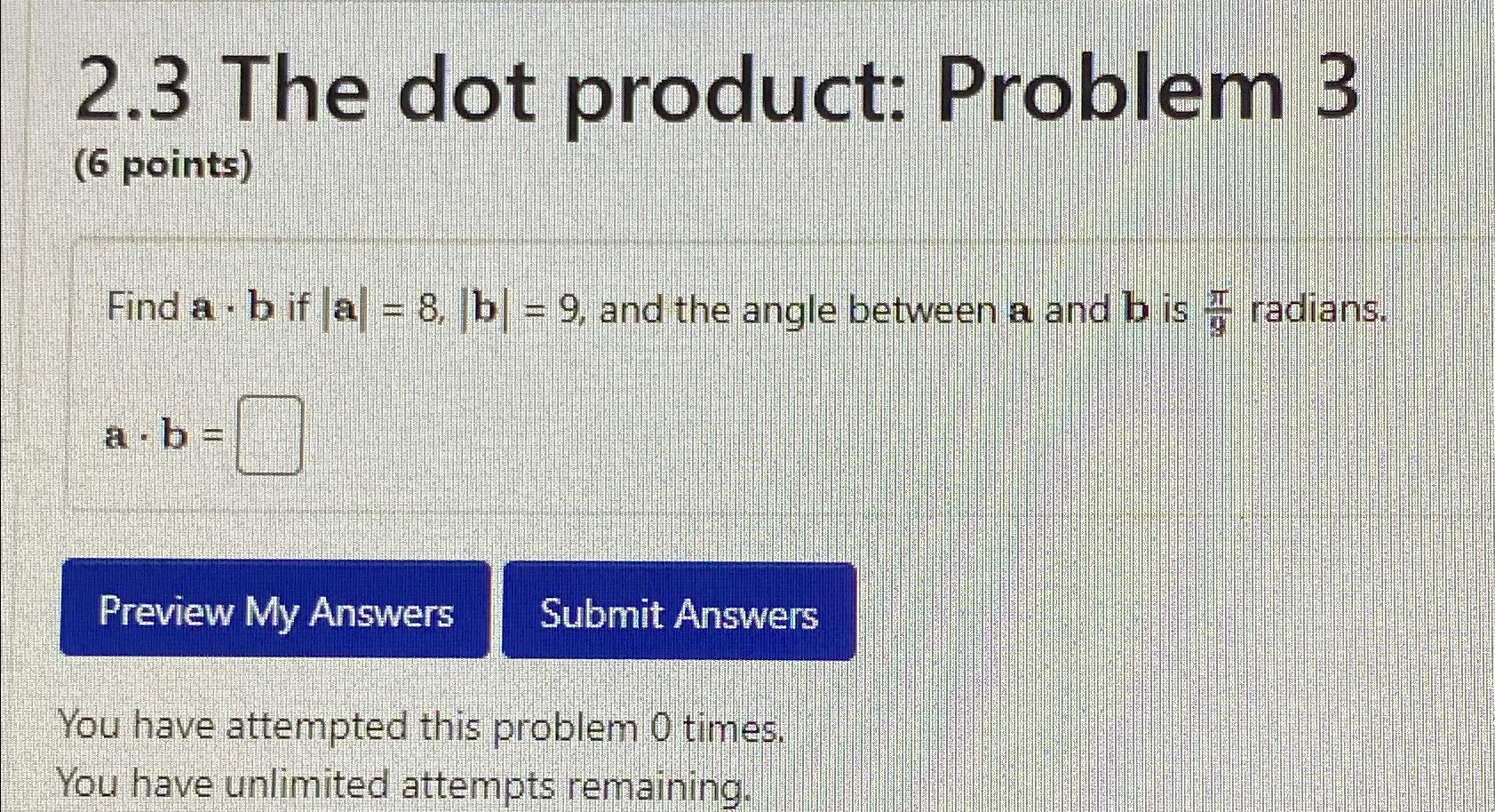Solved 2.3 The dot product: Problem 3 ( 6 points)Find a*b | Chegg.com Solved 2.3 The dot product: Problem 3 ( 6 points)Find a*b | Chegg.com