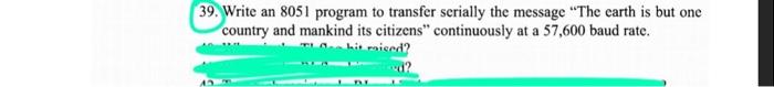 Solved 39. Write an 8051 program to transfer serially the | Chegg.com