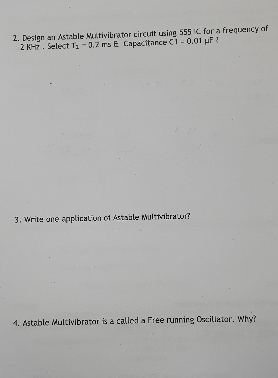 Solved 2. Design an Astable Multivibrator circuit using 555 | Chegg.com