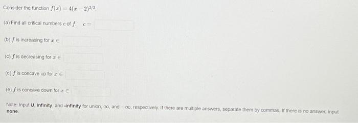 Solved Consider the function f(x) = 4(x - 2)2/3 (a) Find all | Chegg.com